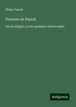 Pensées de Pascal von Blaise Pascal als Taschenbuch - bücher.de