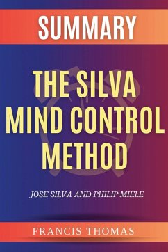 Summary Of The Silva Mind Control Method von Francis Thomas - englisches Buch - bücher.de