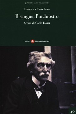 Il sangue, l'inchiostro. Storia di Carlo Dossi von Francesca Castellano ...