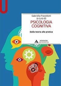 Psicologia cognitiva. Dalla teoria alla pratica von Gabriella ...
