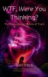 WTF, Were You Thinking? The Philosophical Nature of Truth (eBook, ePUB ...