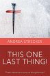THIS ONE LAST THING! von Andrea Strecker - englisches Buch - bücher.de