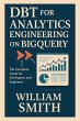 DBT for Analytics Engineering on BigQuery (eBook, ePUB) von William ...