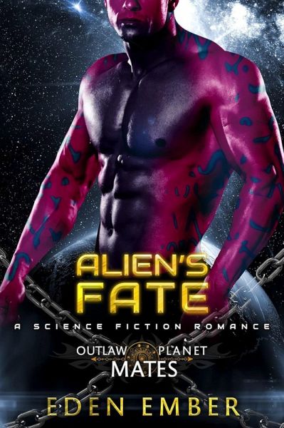 Alien's Fate (Outlaw Planet Mates, #1) (eBook, ePUB) von Eden Ember ...