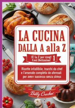 La Cucina Dalla A Alla Z 1 (e La Z Per Zing! Cosi Delizoiso!) (eBook ...