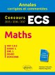 Maths. ECS. Annales corrigées et commentées. Concours 2015/2016/2017 ...