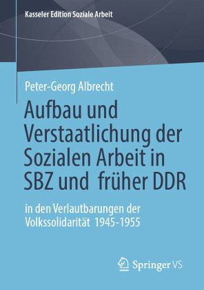 Aufbau und Verstaatlichung der Sozialen Arbeit in SBZ und früher DDR ...