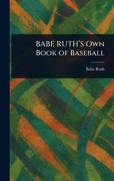 BABE RUTH'S Own Book of Baseball von Babe Ruth - englisches Buch ...