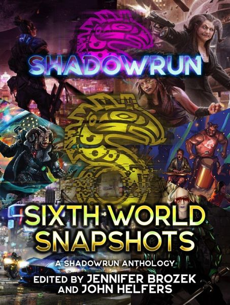 Shadowrun: Sixth World Snapshots (Shadowrun Anthology, #13) (eBook ...